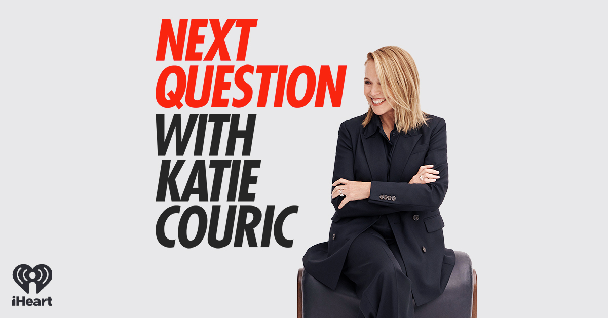 Katie Couric Media And iHeartPodcasts’ Hit Series, “Next Question with ...